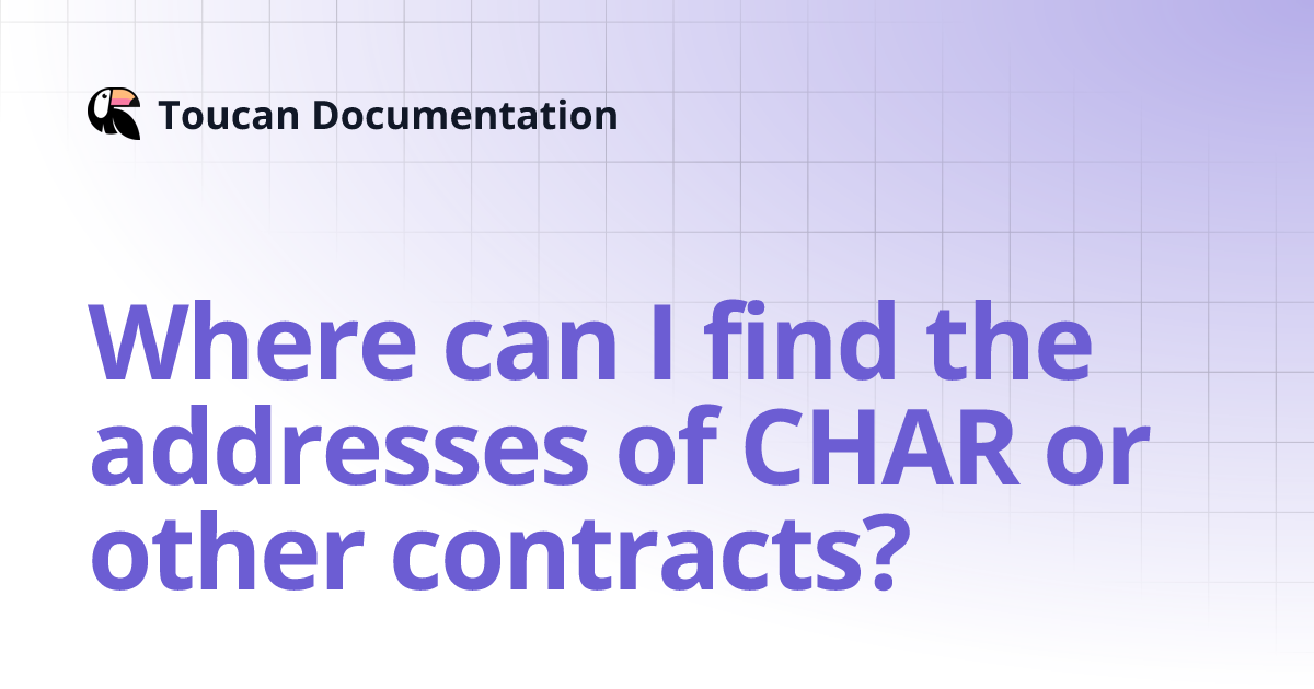 Where can I find the addresses of CHAR or other contracts? | Toucan Documentation