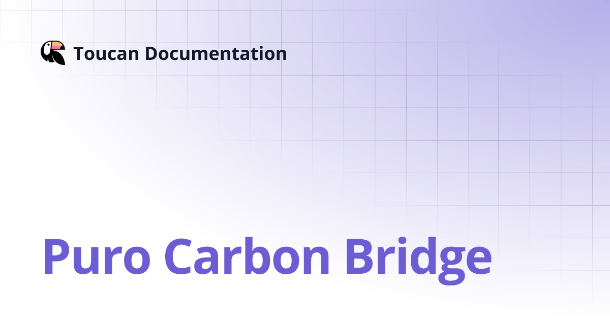 Puro Carbon Bridge | Toucan Documentation