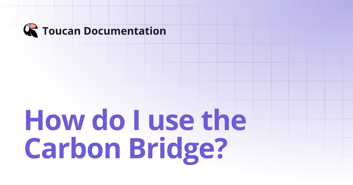 How do I use the Carbon Bridge? | Toucan Documentation